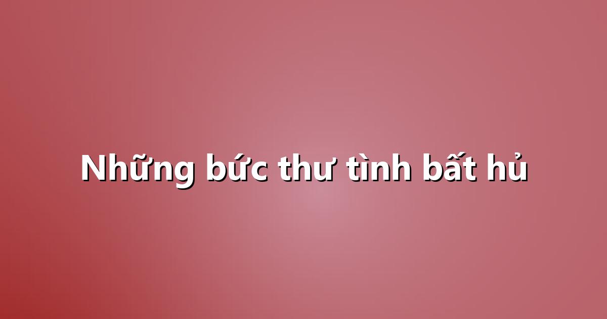 Những bức thư tình bất hủ - CongToan.Net