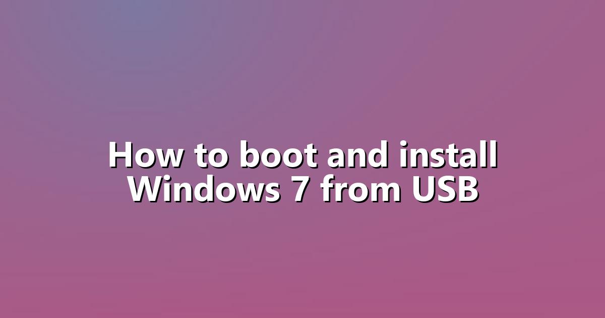 How to boot and install Windows 7 from USB - CongToan.Net