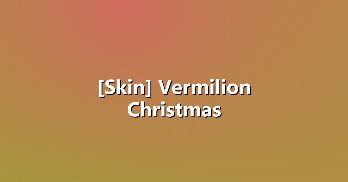 [Skin] Vermilion Christmas - CongToan.Net